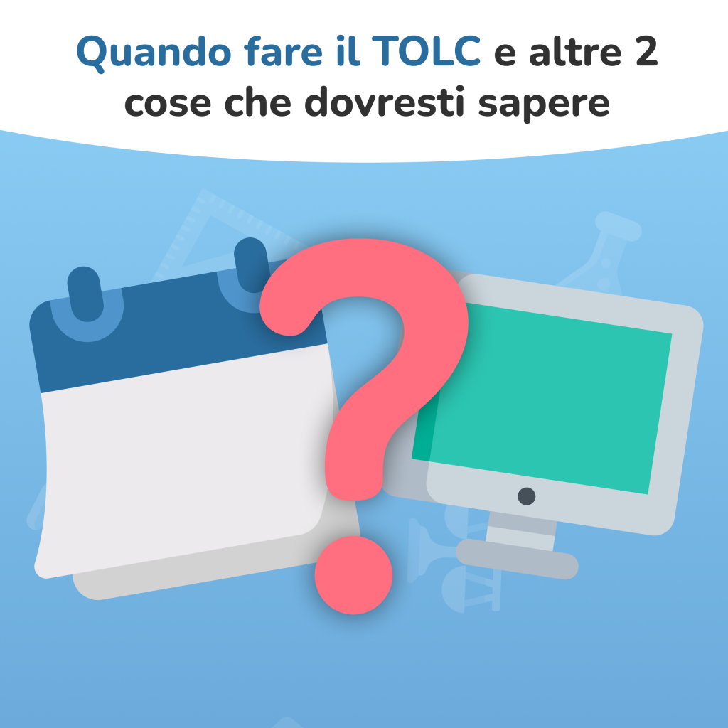 Quando fare il TOLC e altre 2 cose che dovresti sapere